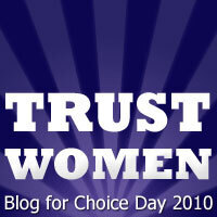 In Honor of George Tiller: What Does "Trust Women" Mean to You? | Our ...